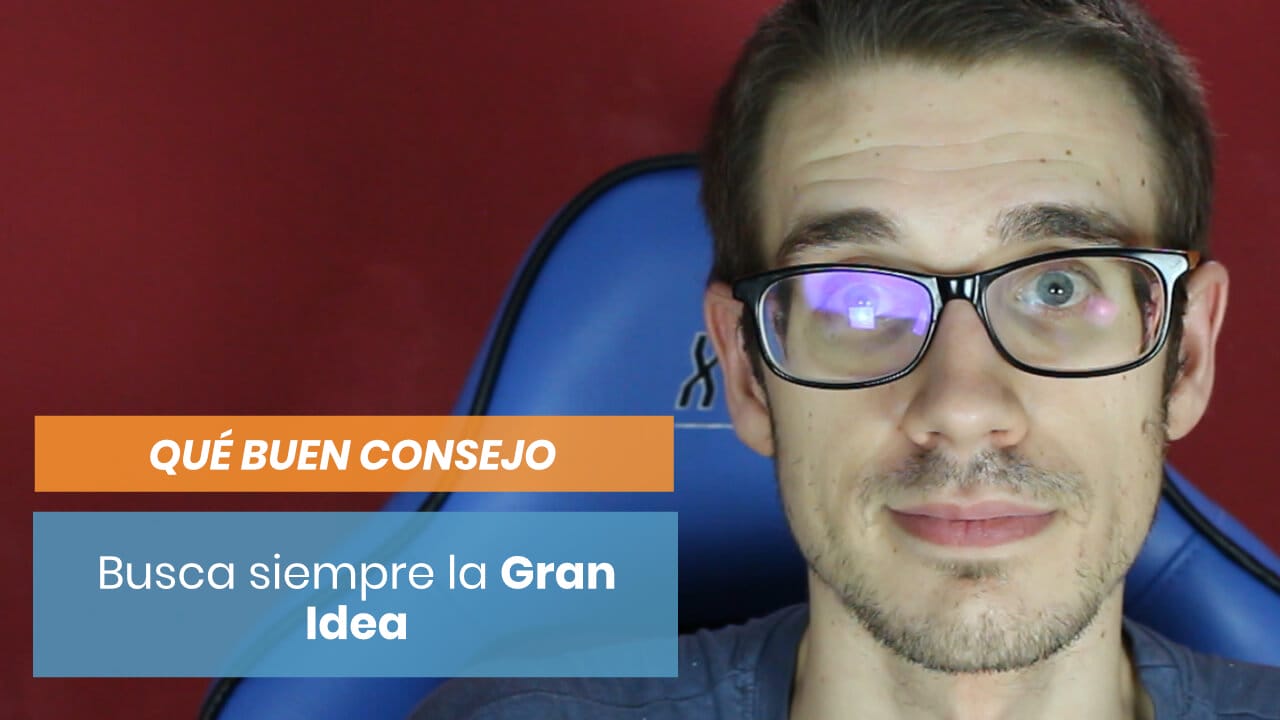 Qué buen consejo #2: Busca siempre la gran idea - Copymelo